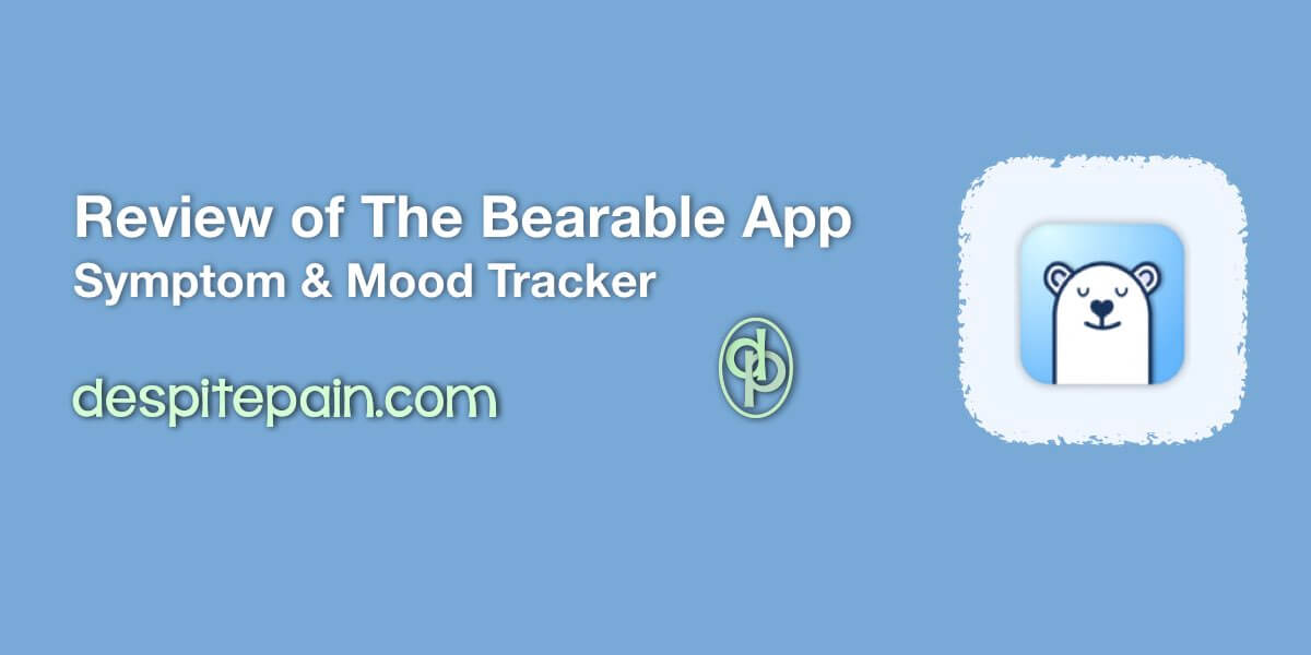 The Bearable App - Track Your Health the Easy Way (Review) - Despite Pain